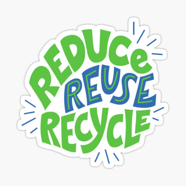 "Reduce reuse recycle " Sticker for Sale by HuggaTee | Redbubble