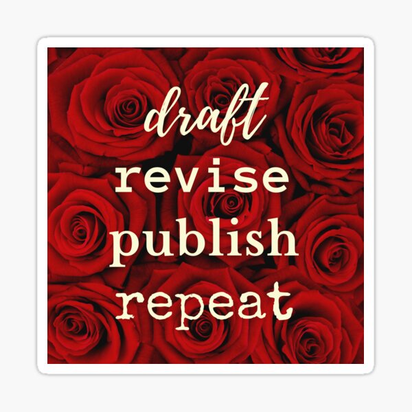 "Draft revise publish repeat (in white on red roses)" Sticker for Sale ...