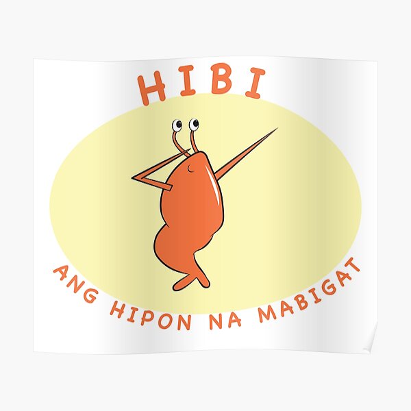 "Hibi ang Hipon na Mabigat" Poster by Megsman | Redbubble