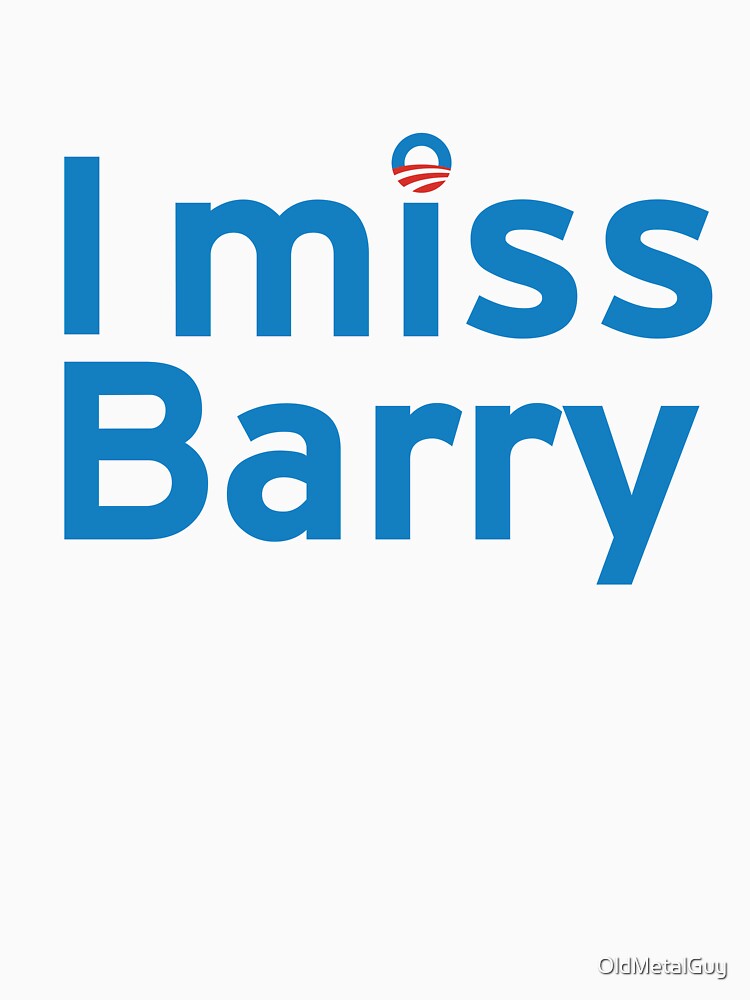 "I Miss Barry" T-shirt for Sale by OldMetalGuy | Redbubble | barack t ...