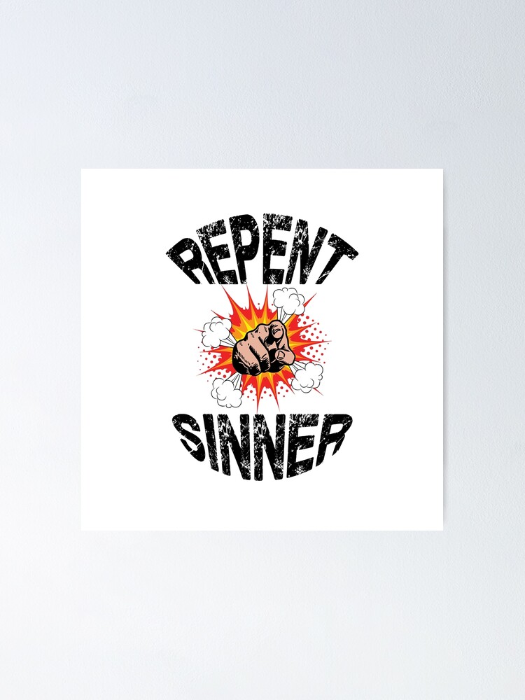"Repent Sinner" Poster by Noshmay-Designs | Redbubble