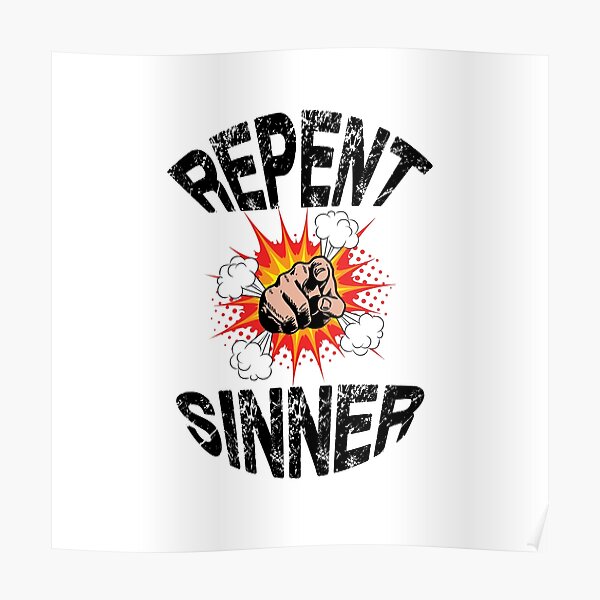 "Repent Sinner" Poster by Noshmay-Designs | Redbubble
