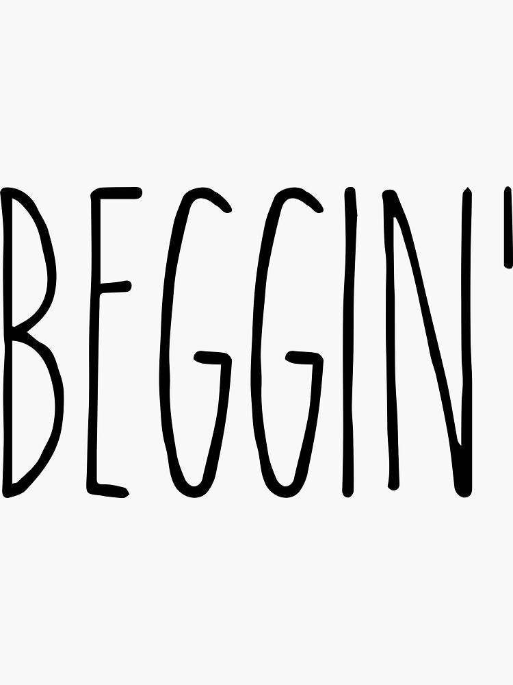 "Beggin' 2" Sticker for Sale by smileyna | Redbubble