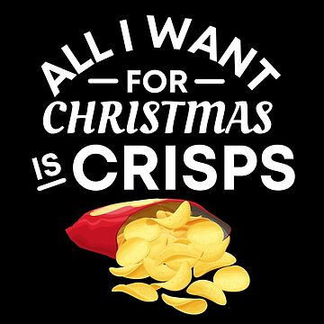 "All I Want for Christmas Is Crisps - Funny Crisps Puns - Christmas ...