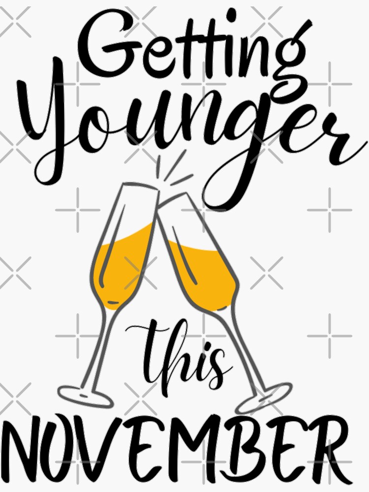 "Funny November Birthday Quote" Sticker for Sale by NishiiAgrawal ...