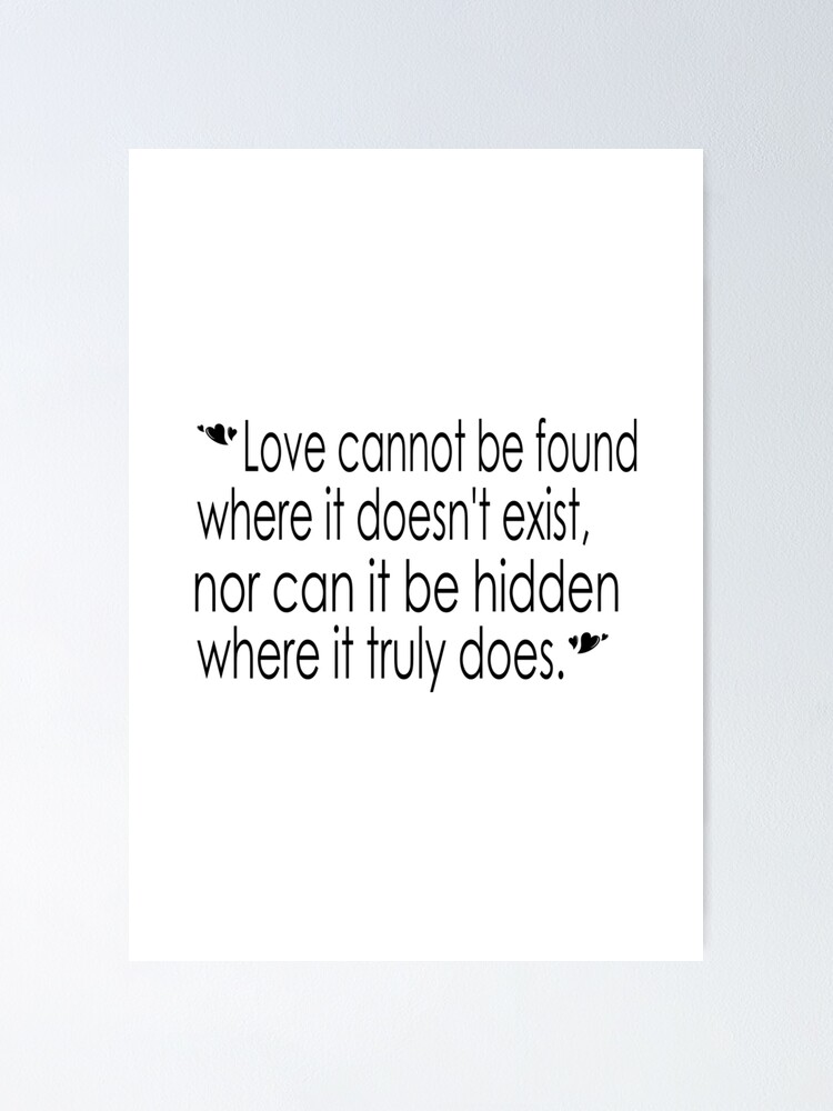 "Love Cannot Be Found Where It Doesn't Exist, Nor Can It Be Hidden ...