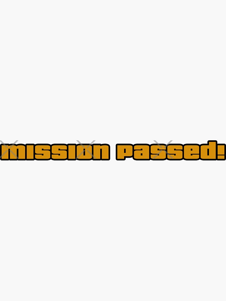 "MISSION PASSED ! TEXT" Sticker for Sale by Lakisha0326 | Redbubble