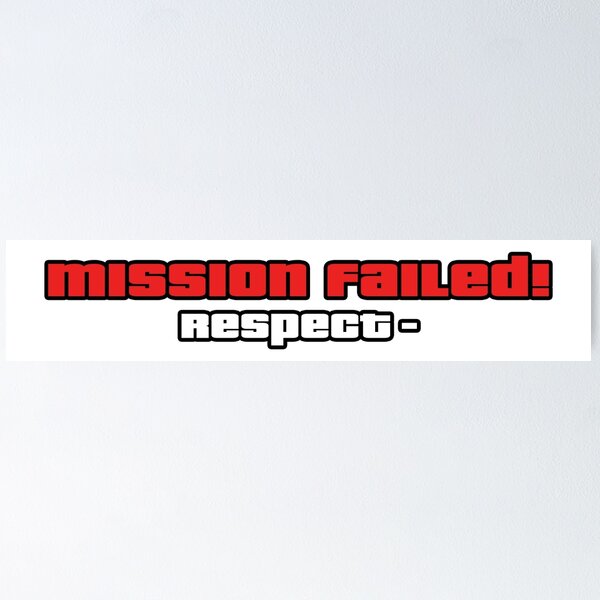 "MISSION FAILED ! RESPECT MINUS TEXT" Poster for Sale by Lakisha's ...
