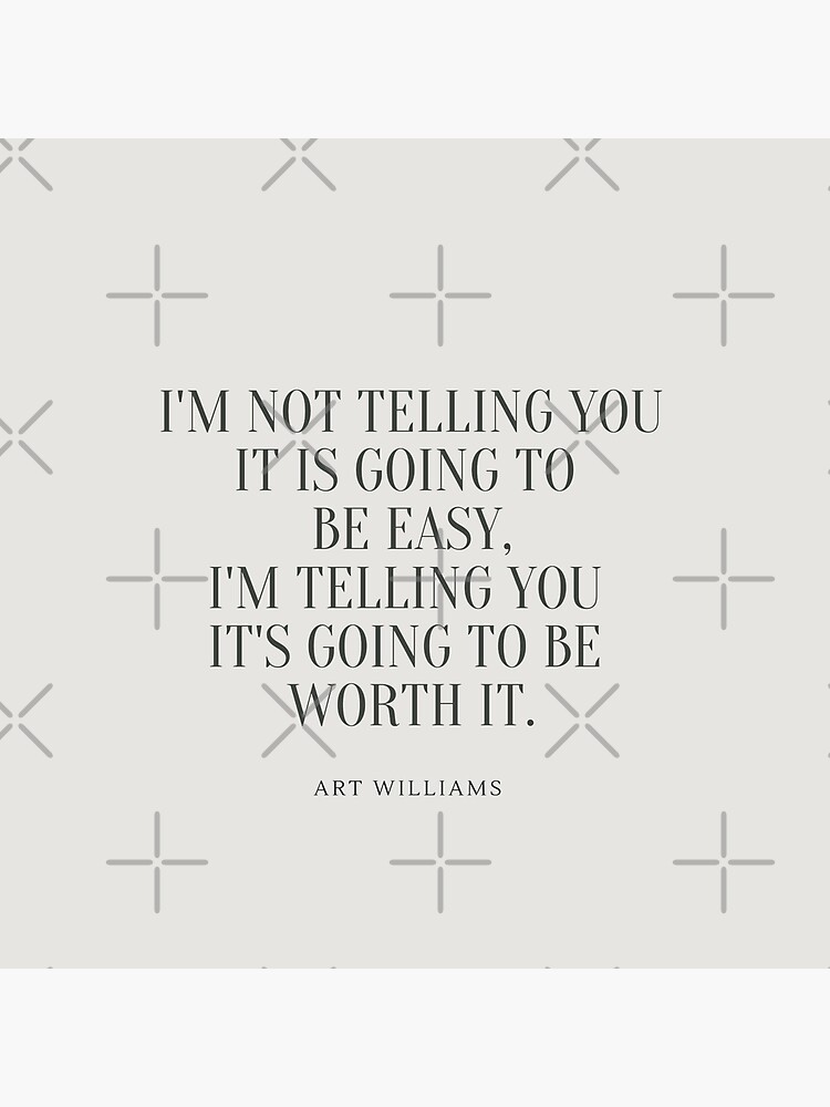 "I'm not telling you it is going to be easy, I'm telling you it's going ...