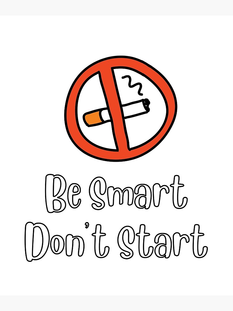 "Be Smart Don't Start" Poster for Sale by IllustrT | Redbubble