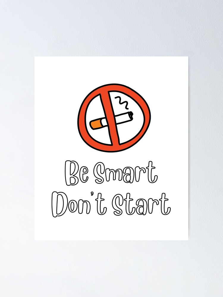 "Be Smart Don't Start" Poster for Sale by IllustrT | Redbubble