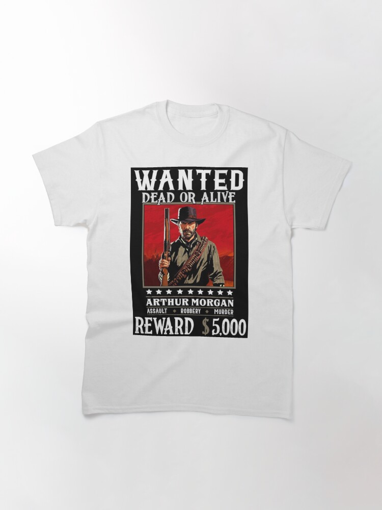 "Arthur Morgan Wanted Dead Or Alive" Classic T-Shirt for Sale by ...