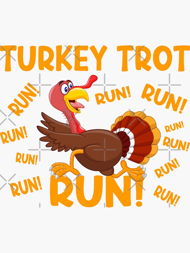 "TURKEY TROT RUN! Funny Thanksgiving Turkey Trot Running" Sticker for ...