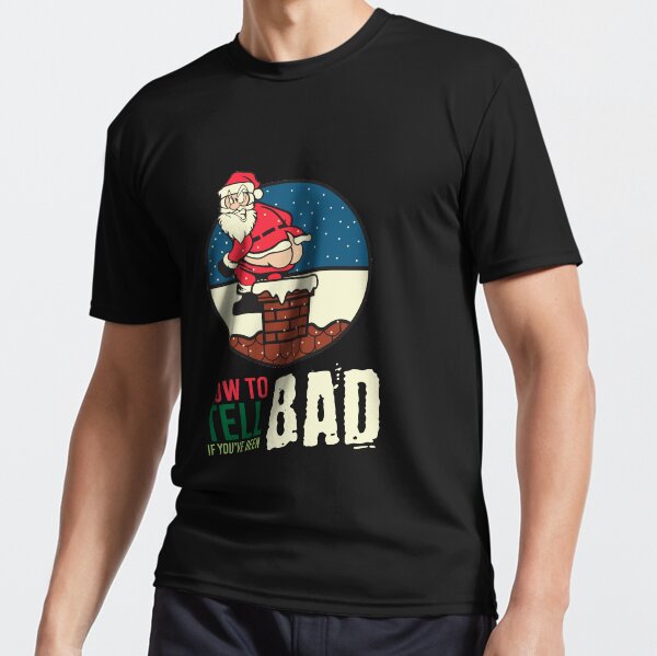 "How To Tell If You've Been Bad Santa Pooping Down Chimney" Active T ...