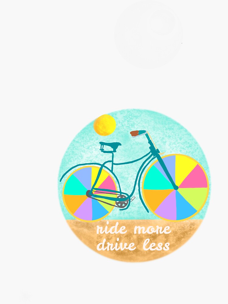 "Ride More Drive Less Bicycle " Sticker for Sale by Cosmicwaves14 ...