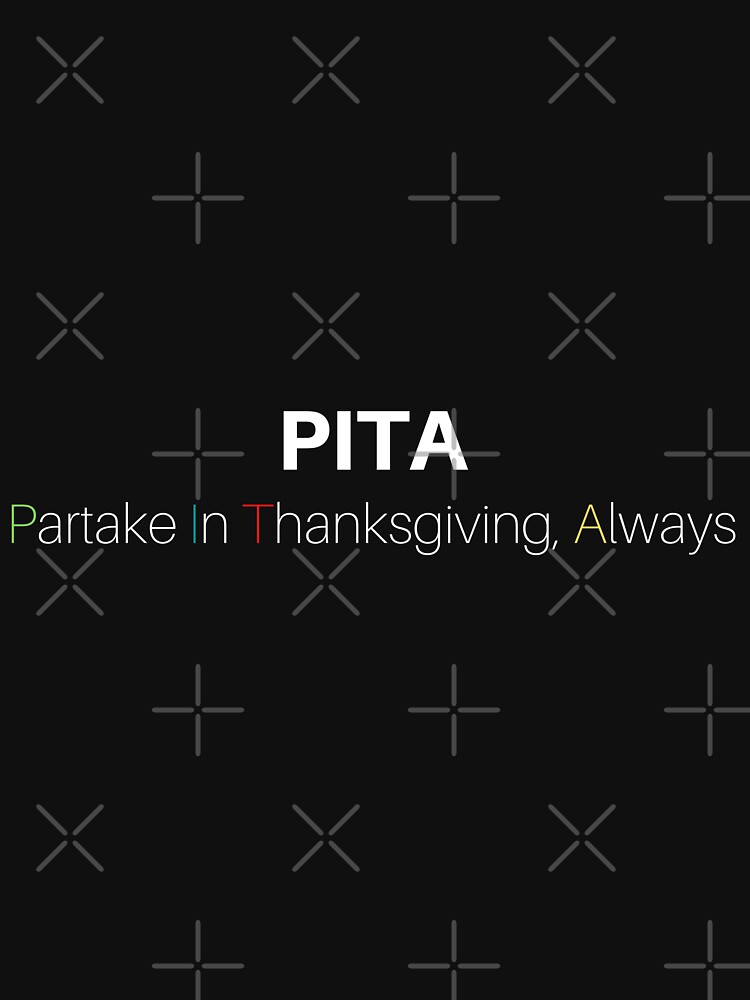 "PITA Partake In Thanksgiving, Always" T-shirt for Sale by VarietyYOU ...