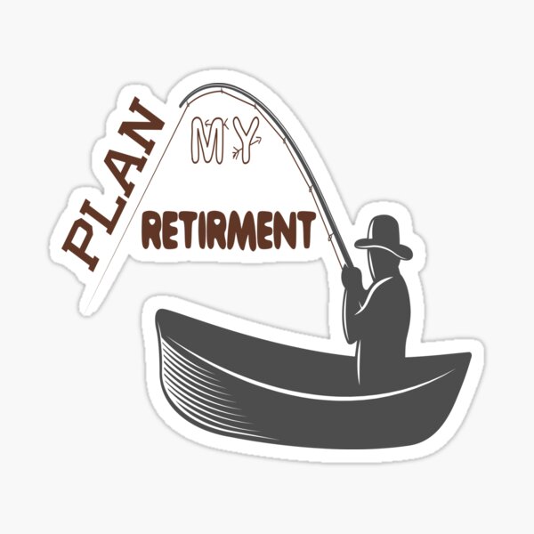 "MY RETIREMENT PLAN" Sticker by Chou1med | Redbubble