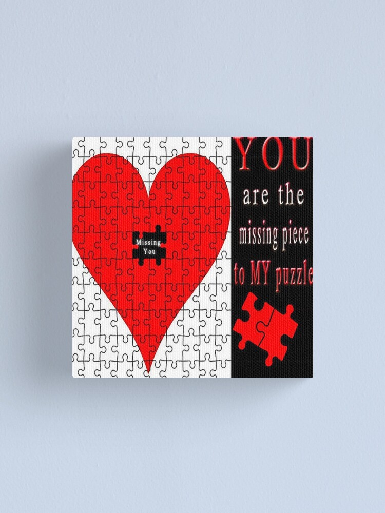 "YOU ARE THE MISSING PIECE TO MY PUZZLE MISSING U PILLOW AND OR TOTE ...