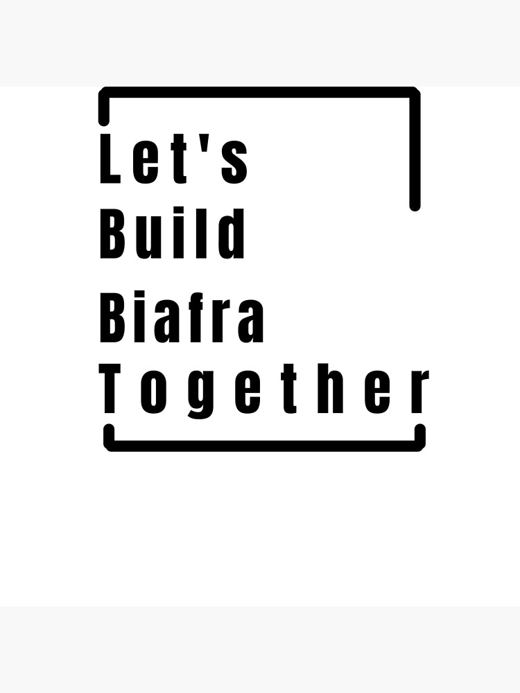 "Let us build Biafra together" Poster for Sale by BiafraUplift | Redbubble