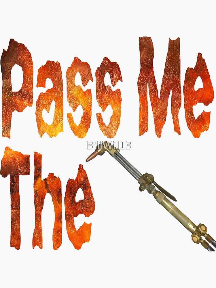 "Pass Me The Gas Ax Welders Cutting Torch Oxy Acetylene Weld" Sticker ...
