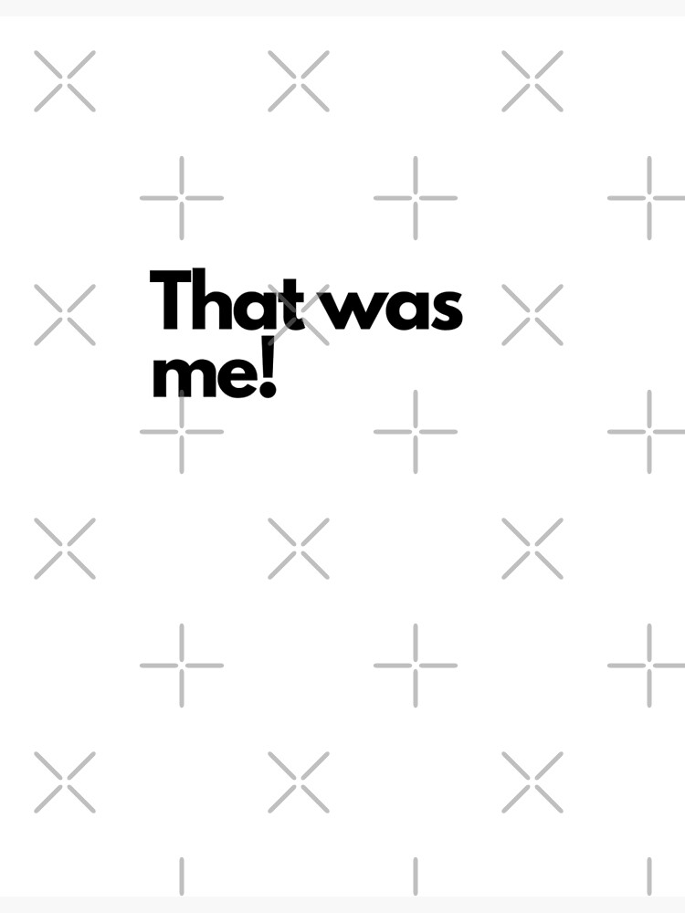 That Was Me Black Letters Fun Design A Famos Quote From A Famous that-was-me-black-letters-fun-design-a-famos-quote-from-a-famous