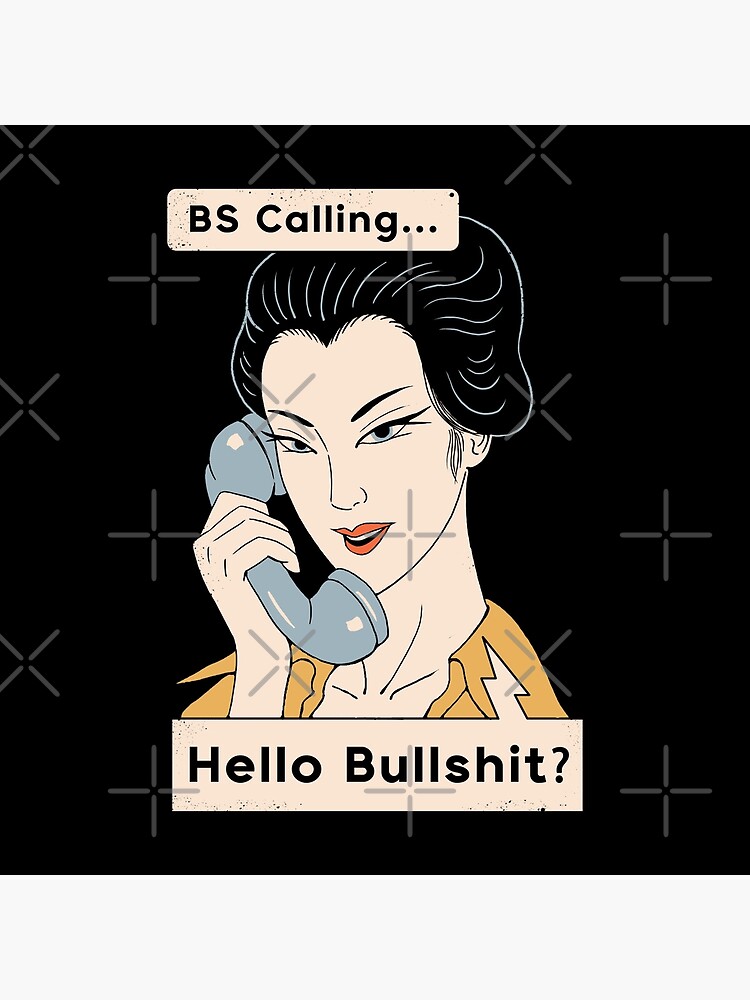 "Calling BS!" Poster by vincenttrinidad | Redbubble