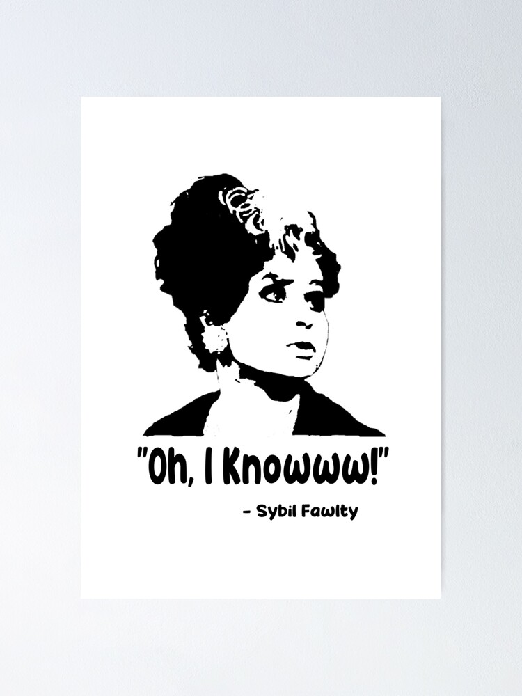 "Fawlty Towers - Oh, I Knowww! Sybil Fawlty" Poster for Sale by ...