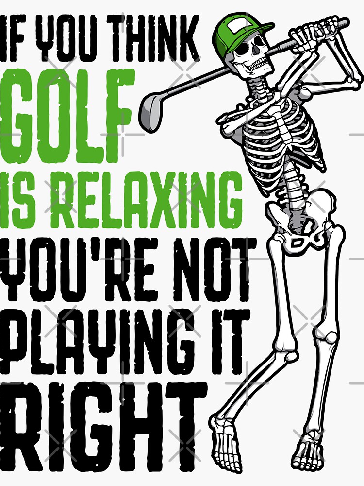 "Golf Is Relaxing Funny Skeleton Golfer Humor Quote" Sticker by ...