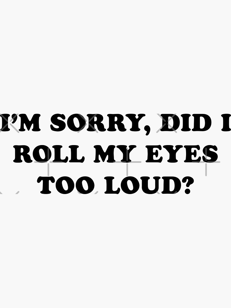 "Roll My Eyes Slogan" Sticker by LittleChelsea | Redbubble