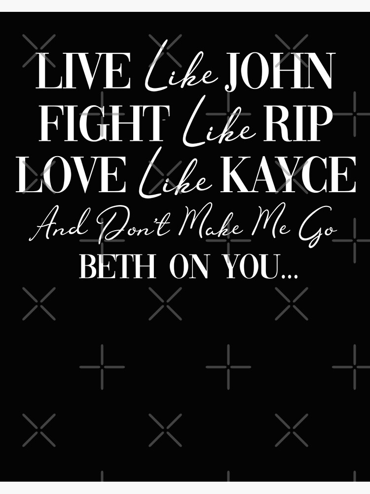 "Live Like John Fight Like Rip Love Like Kayce Rip Wheeler Yellowstonea ...