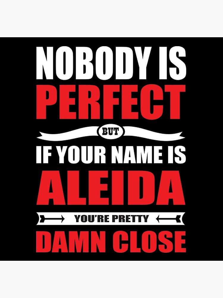"Aleida Funny Gift T-ShirtNiemand ist perfekt, aber wenn dein Name ...