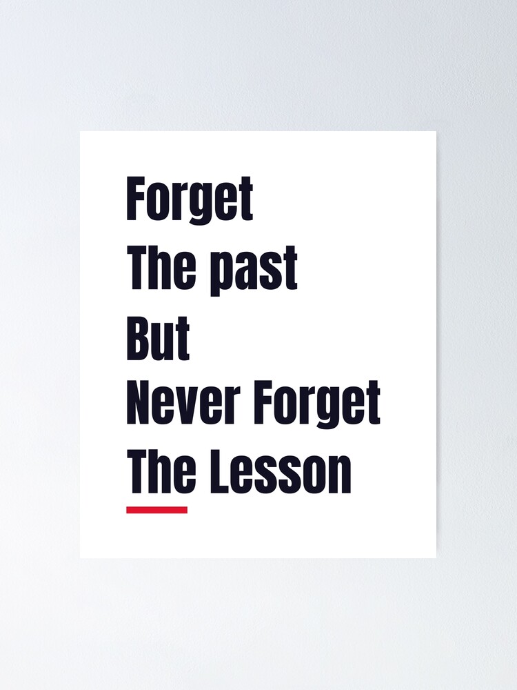 "Forget the past but Never forget the lesson Quotes" Poster by Black ...