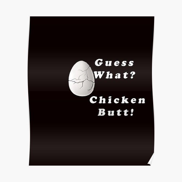 "Funny Guess What? Chicken Butt! " Poster for Sale by ibdaa | Redbubble
