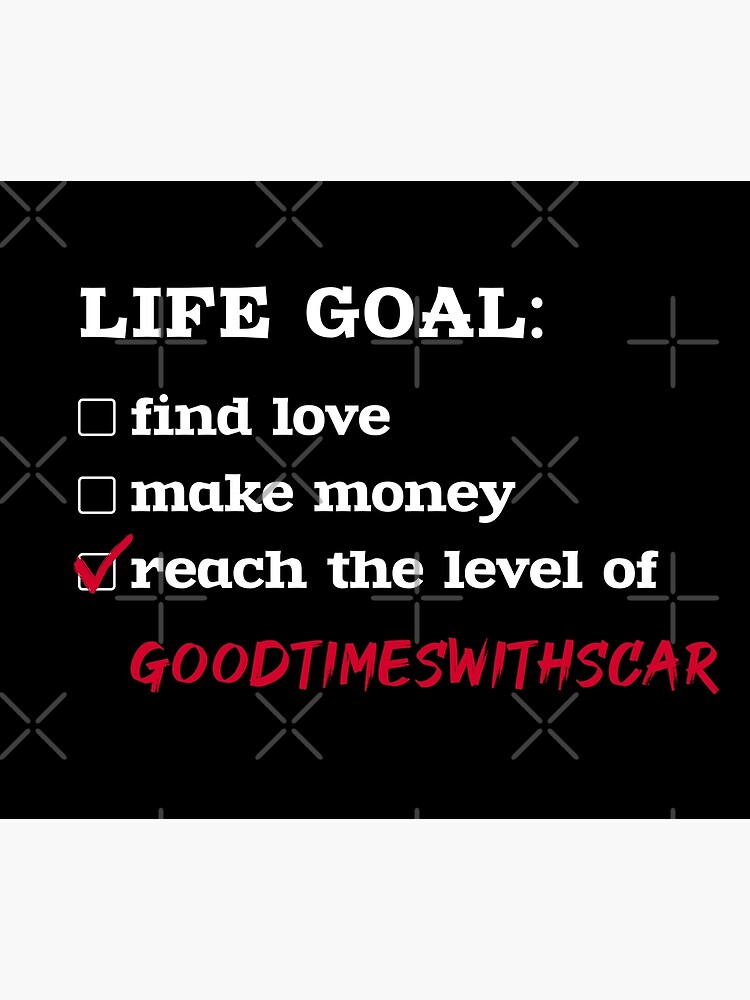 "Life goal - GoodTimesWithScar" Poster by 2Girls1Shirt | Redbubble