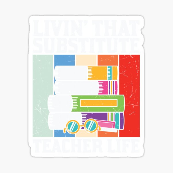 "Livin' That Substitute Teacher Life - Trendy Back To School Design For ...