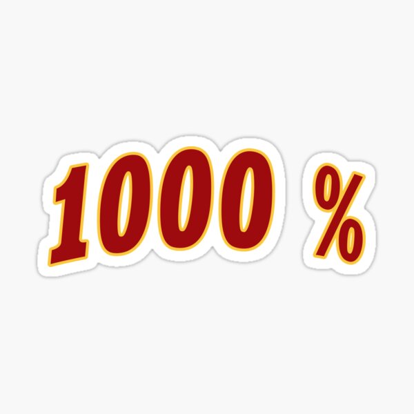 "One Thousand Percent 1000" Sticker for Sale by janraydesigns | Redbubble