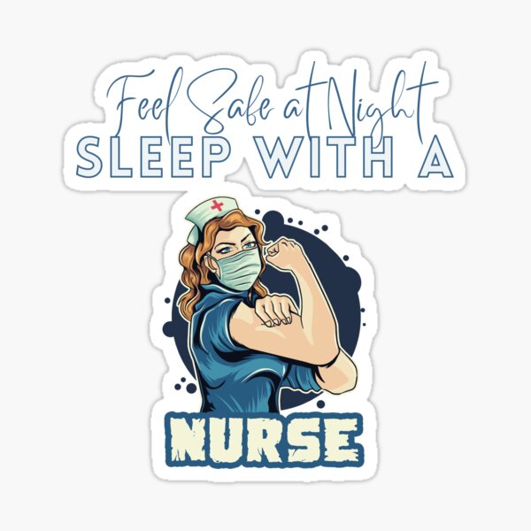 "Feel safe at night sleep with a nurse" Sticker for Sale by MizlPrint ...