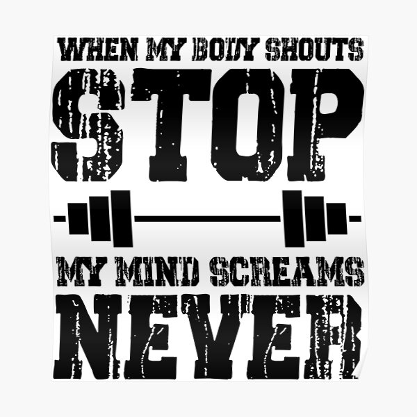 Póster «Cuando mi cuerpo deja de gritar, mi mente nunca grita. Camiseta ...