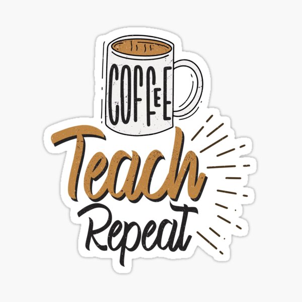 "Coffee Teach Repeat - Trendy Coffee Design For Coffee Lovers Students ...