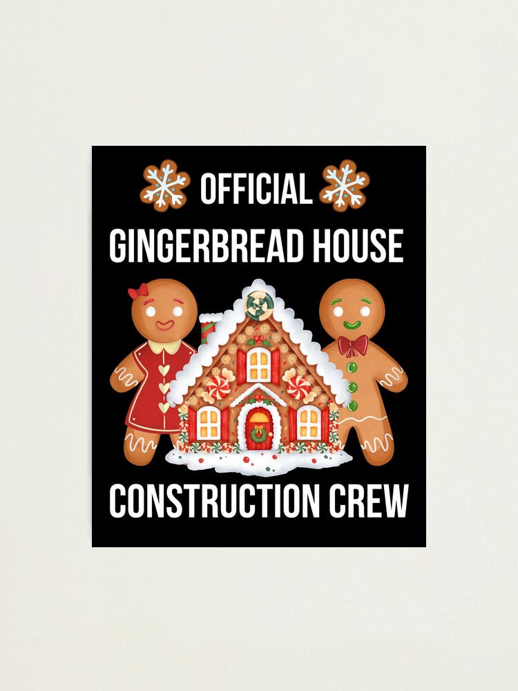 "Official Gingerbread House Construction Crew Shirt " Photographic ...