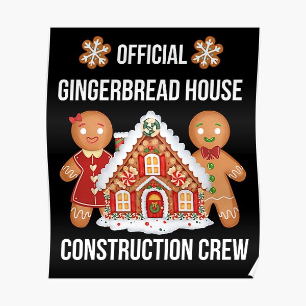 "Official Gingerbread House Construction Crew Shirt " Poster for Sale ...