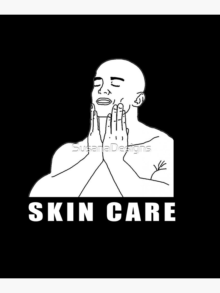 "Skin Care Funny Feels Good Meme for skin care enthusiasts" Poster for ...