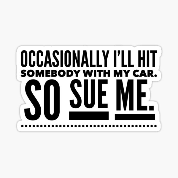 "So Sue Me" Sticker by Katesortino | Redbubble