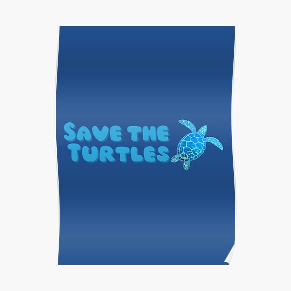 "Save the turtles" Poster for Sale by Animal-Brews | Redbubble