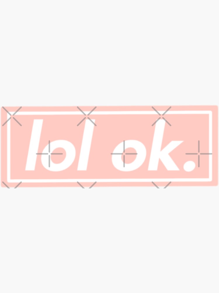 "lol ok. Aesthetic " Sticker by Alexisnk | Redbubble
