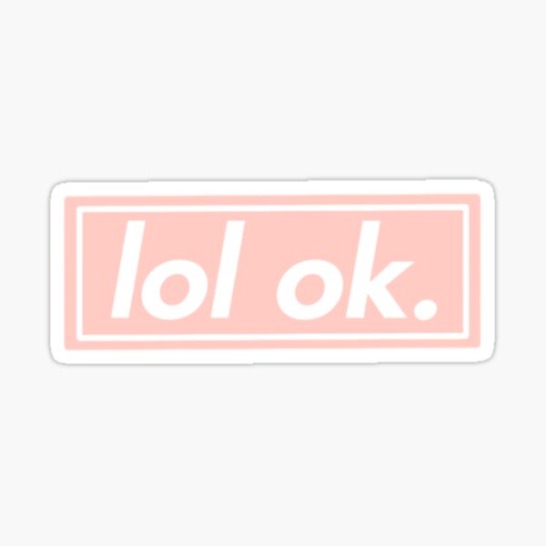 "lol ok. Aesthetic " Sticker by Alexisnk | Redbubble