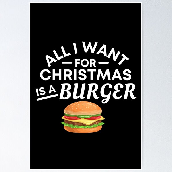 "All I Want for Christmas Is a Burger - Funny burger Puns - Christmas ...