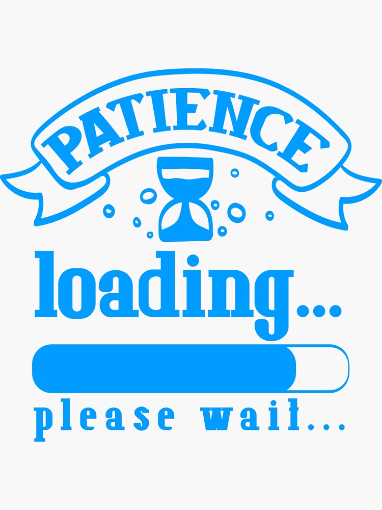 "Patience Loading Please Wait Sarcastic Quote" Sticker for Sale by ...