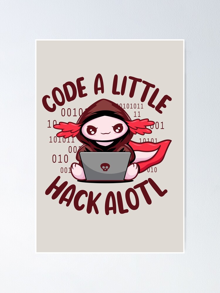 Funny Kawaii Hacker Axolotl Cute Computer Coder Salamander Poster