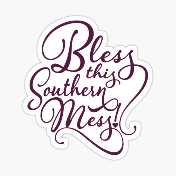 "Bless this Southern Mess" Sticker by designbyjodyb | Redbubble